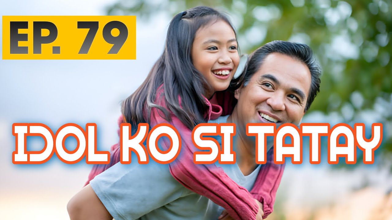 IDOL KO SI TATAY EP 79 - YouTube