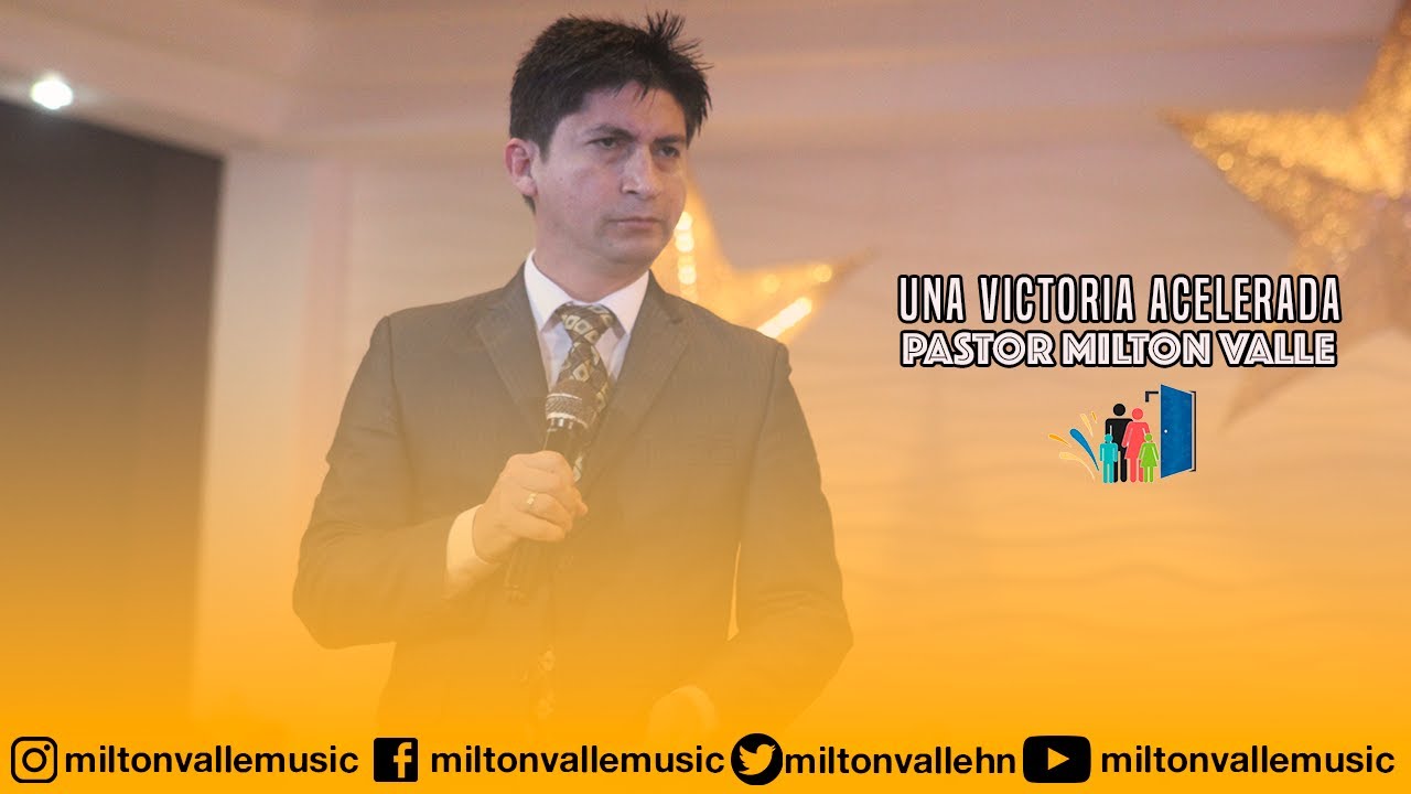 Pastor Milton Valle - Una Victoria Acelerada - YouTube