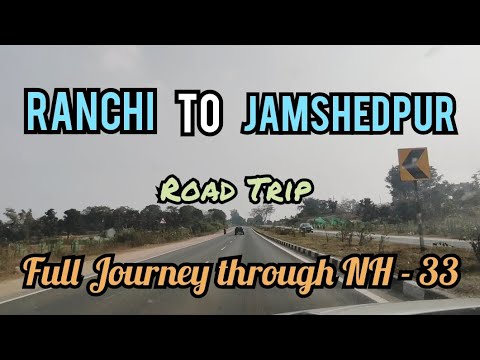 Ranchi to Jamshedpur | Road Trip | Full Journey through NH - 33 | - YouTube