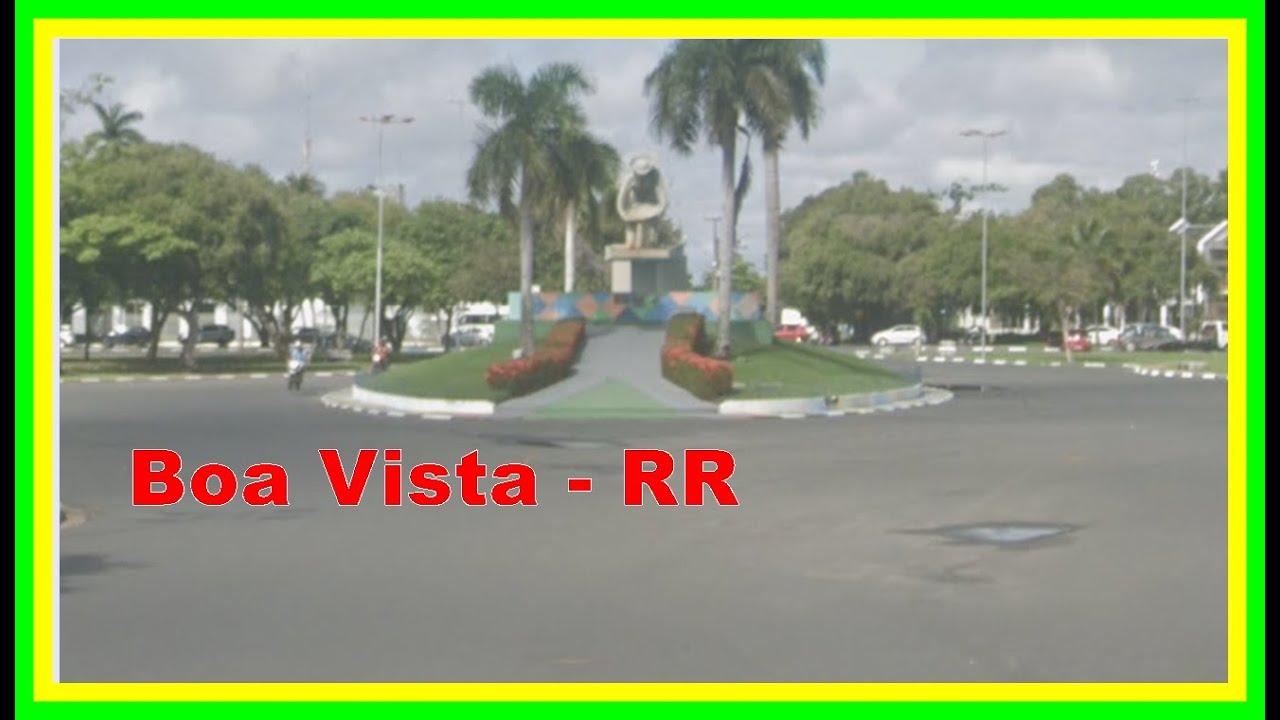 Boa Vista Município e Capital do Estado de Roraima-RR Ep 9 - YouTube