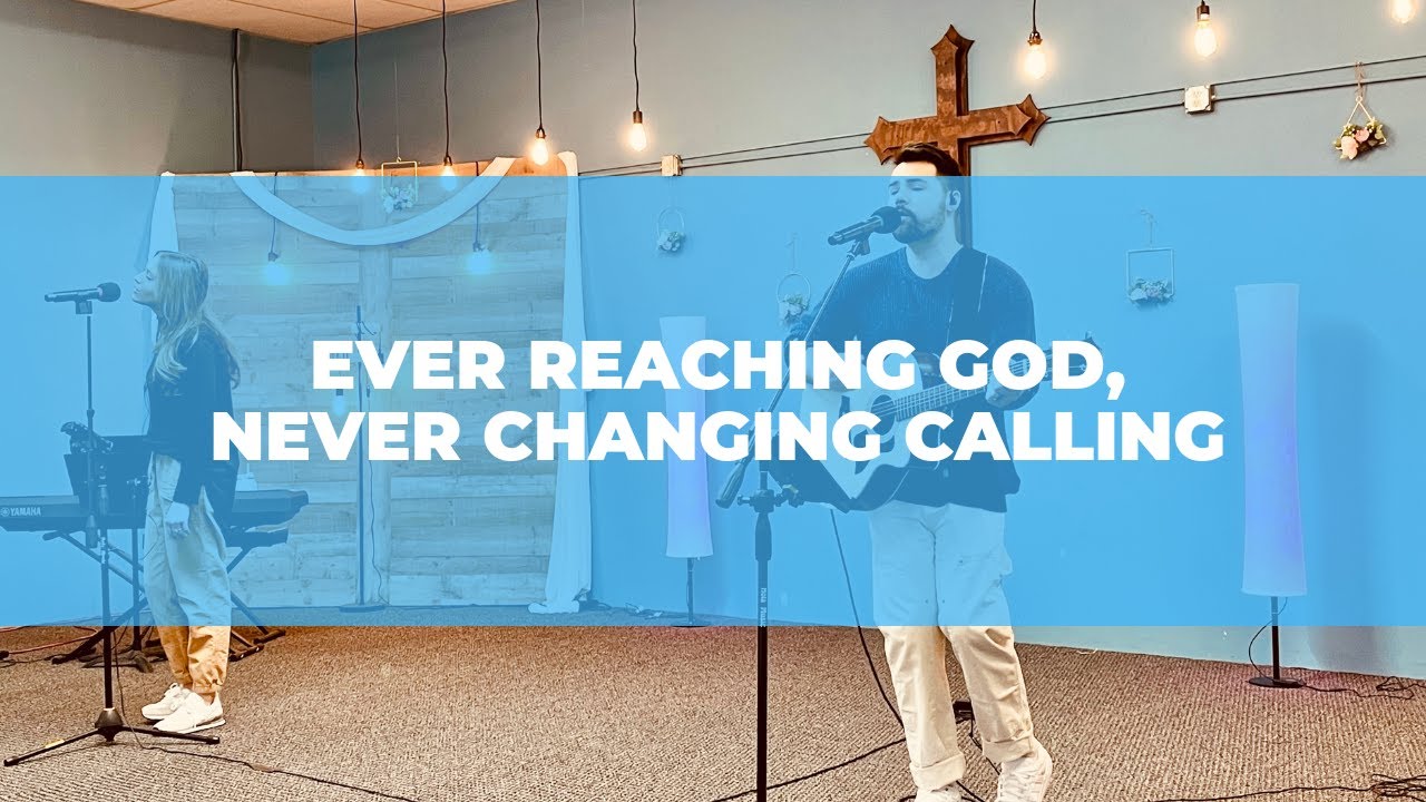Ever Reaching God, Never Changing Calling - YouTube