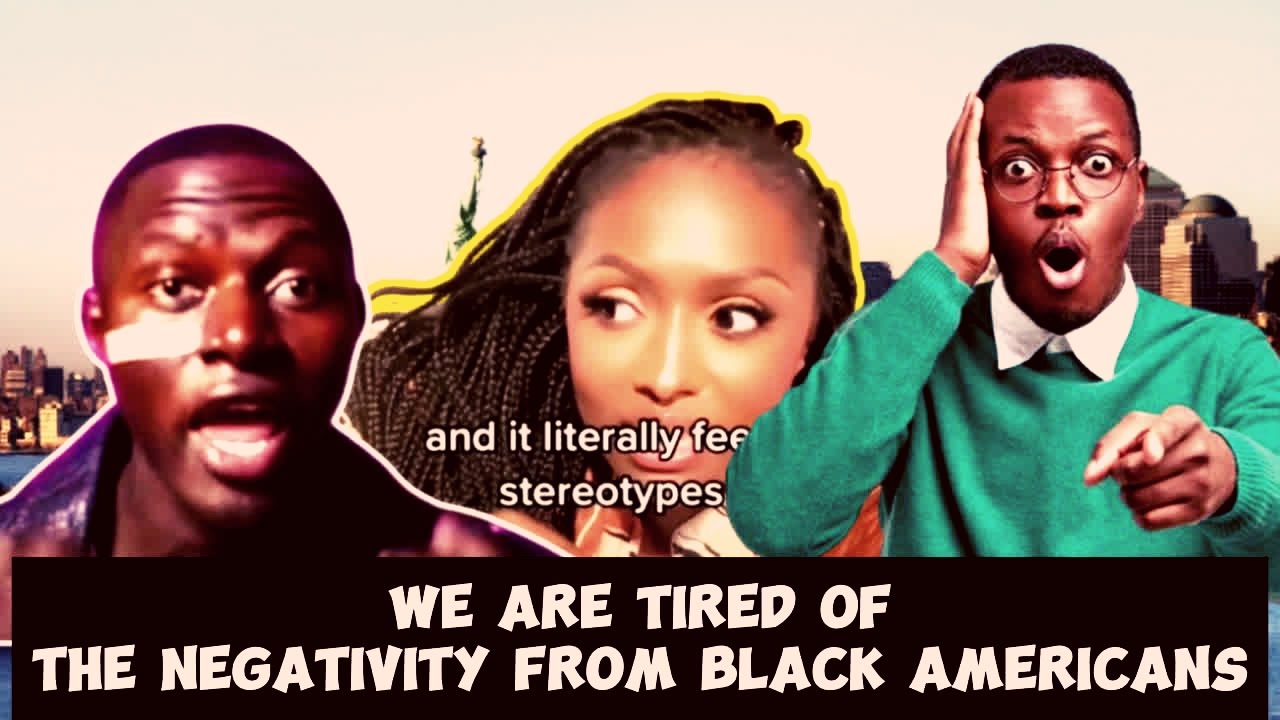 Africans Expose their Frustrations with Black Americans: We Are Tired ...