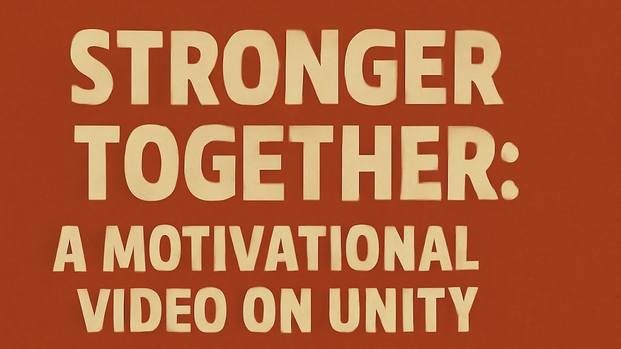 Stronger Together: A Motivational Video on Unity - YouTube