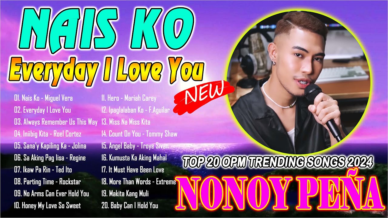 NAIS KO, EVERYDAY I LOVE YOU | NONOY PEÑA Beautiful Songs Nonstop 2024 ...