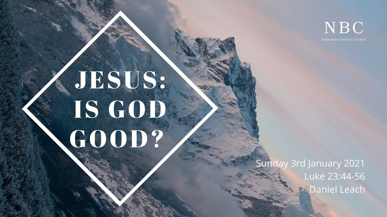 Jesus: Is God Good? Narrabeen Baptist Church Online - YouTube