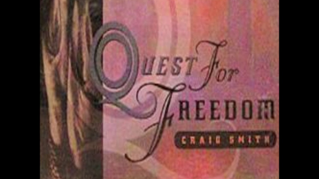 Craig Smith - Quest for Freedom - 01 Quest for Freedom - YouTube