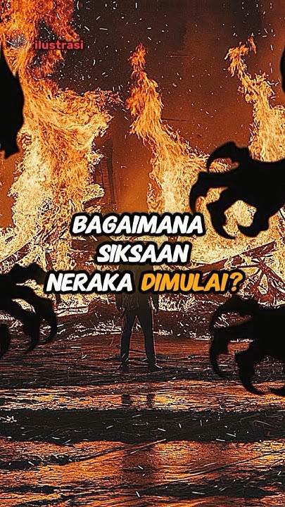 Bagaimana Siksaan Neraka Dimulai? Ini Tahap Awalnya! #siksakubur #siksaneraka #nerakajahanam # ...