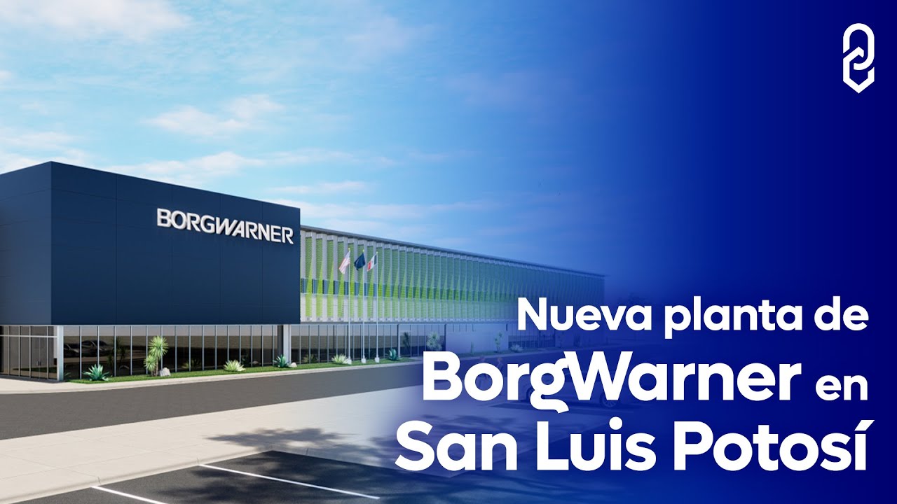 ¡Nuevo planta BorgWarner en San Luis Potosí! - YouTube