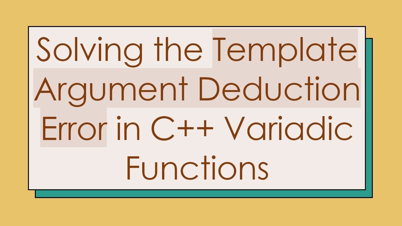 Solving The Template Argument Deduction Error In C Variadic Functions Youtube