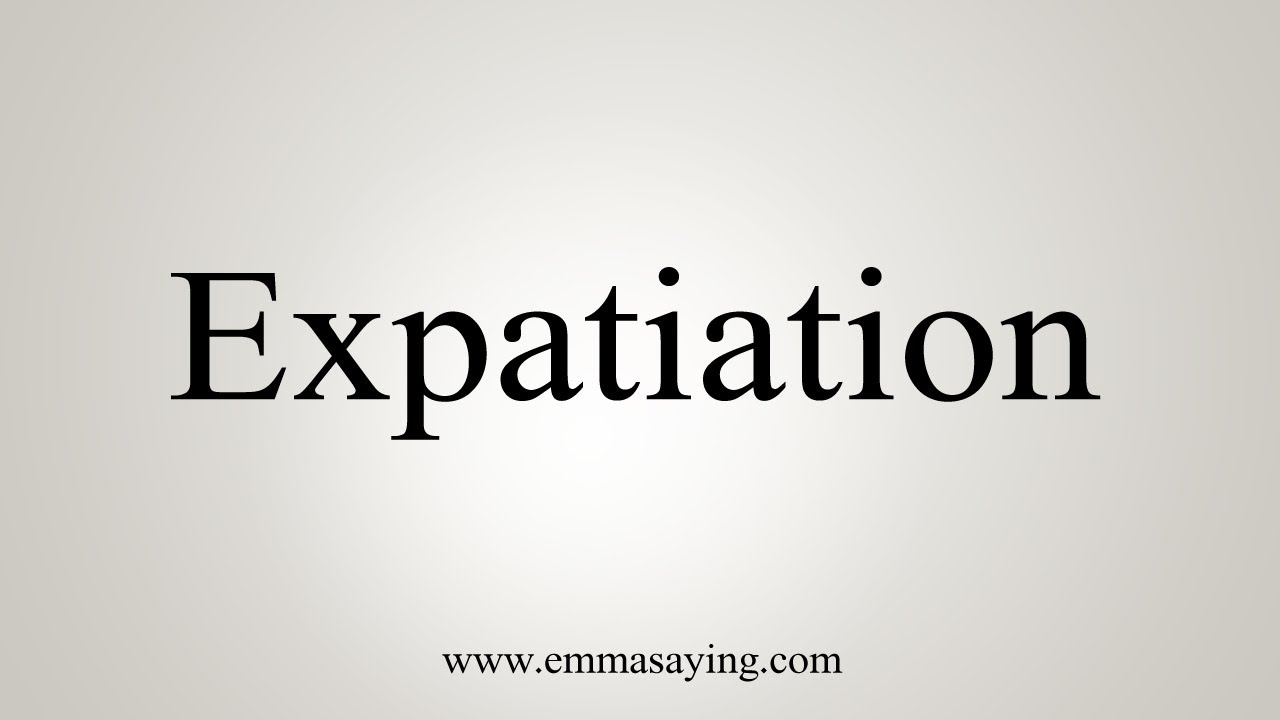 How To Say Expatiation - YouTube