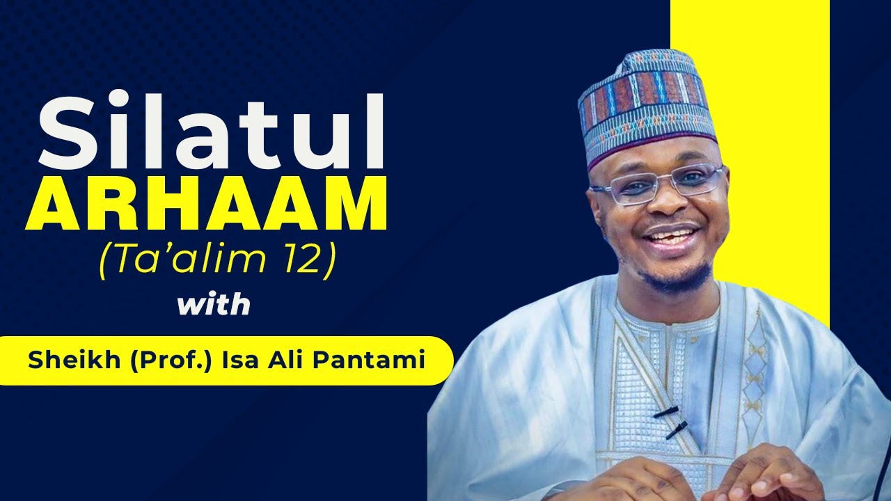 Silatul Arhaam Ta'alim 13 - Sheikh (Prof.) Isa Ali Pantami - YouTube