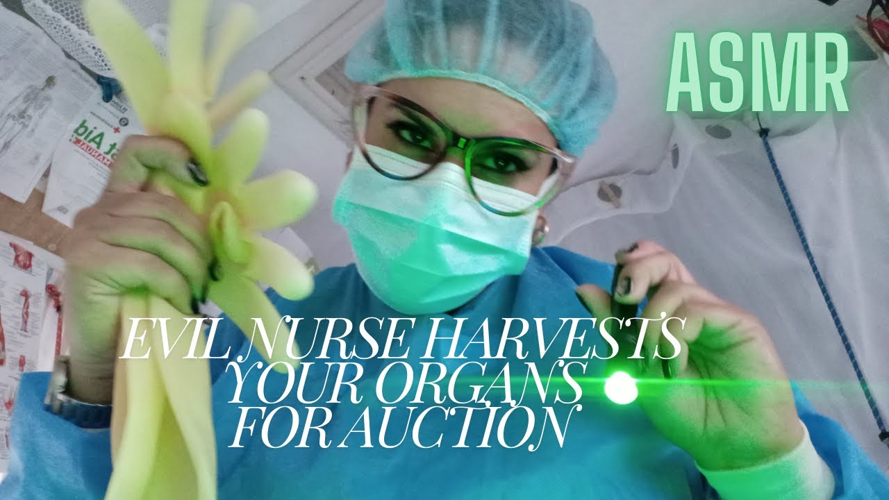 ASMR EVIL NURSE HARVESTS YOUR ORGANS FOR MEDICAL AUCTION , PERSONAL ...