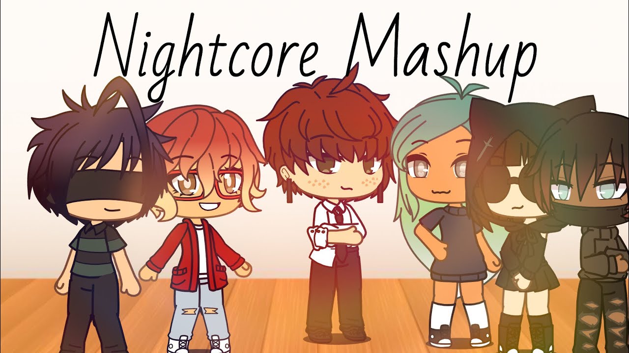Nightcore Mashup~ Top Songs Of 2018~ Gacha Life Music Video Youtube