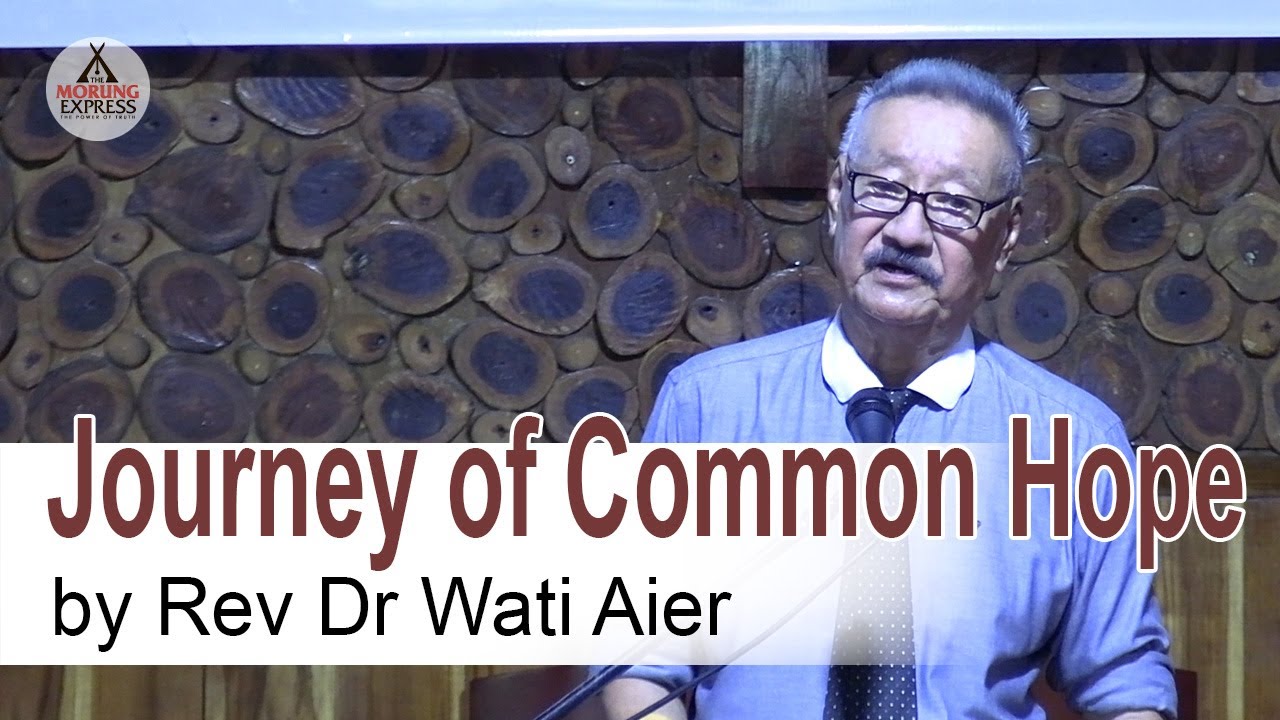 Journey of Common Hope: by Rev Dr Wati Aier - YouTube