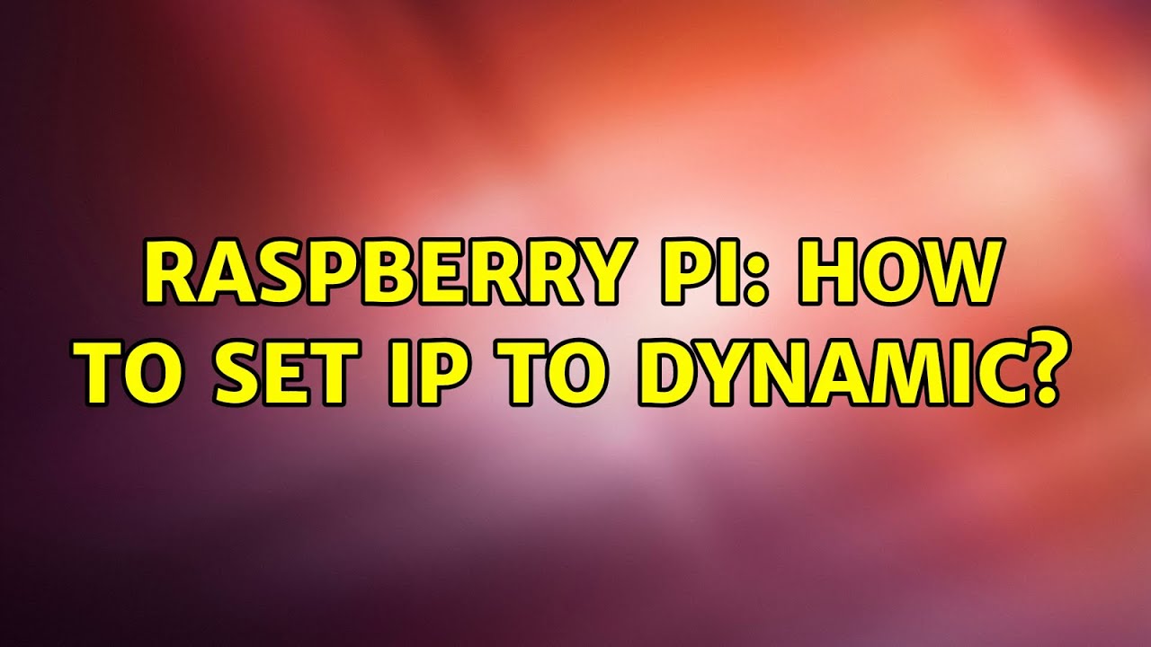 Raspberry Pi: How to set IP to Dynamic? (2 Solutions!!) - YouTube