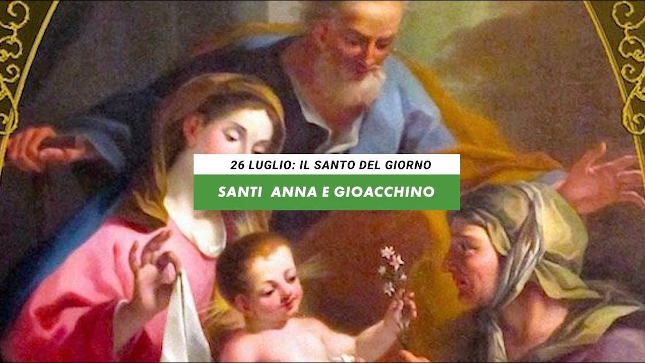 Oggi si celebrano Santi Anna e Gioacchino - 26 Luglio - YouTube