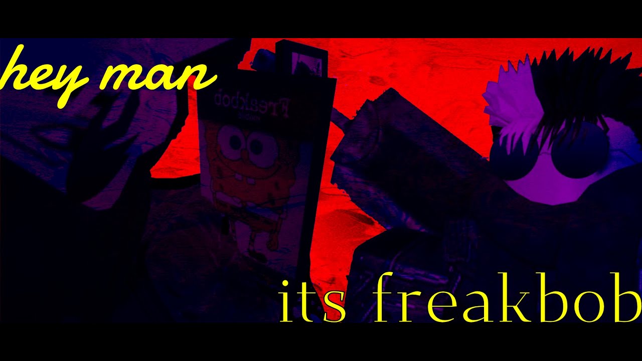 hey man, its freak bob... - YouTube