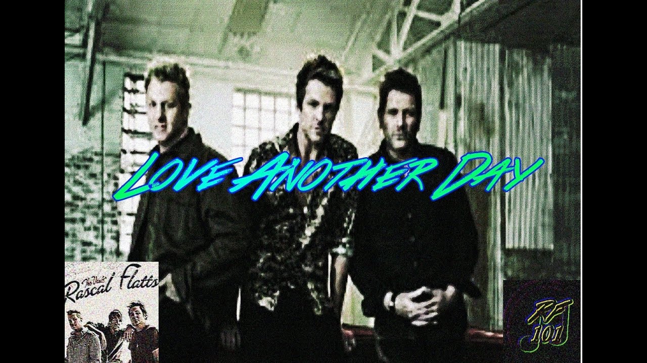 Rascal Flatts-Love Another Day - YouTube