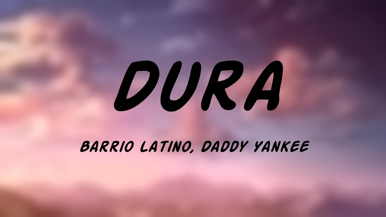 Dura - Barrio Latino, Daddy Yankee (Lyrics Video) 🏔 - YouTube
