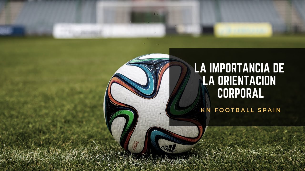 Fútbol táctico: la importancia de la orientación corporal - YouTube