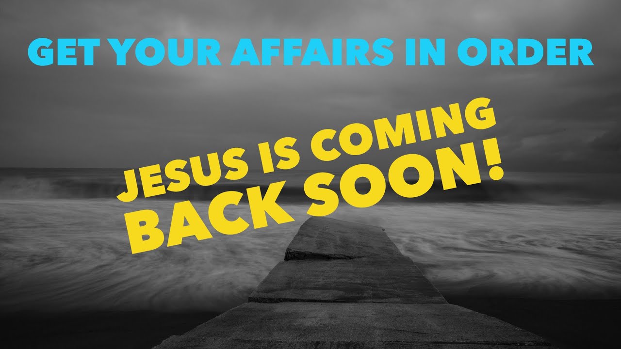 Get Your Affairs In Order… Jesus is coming back soon. - YouTube