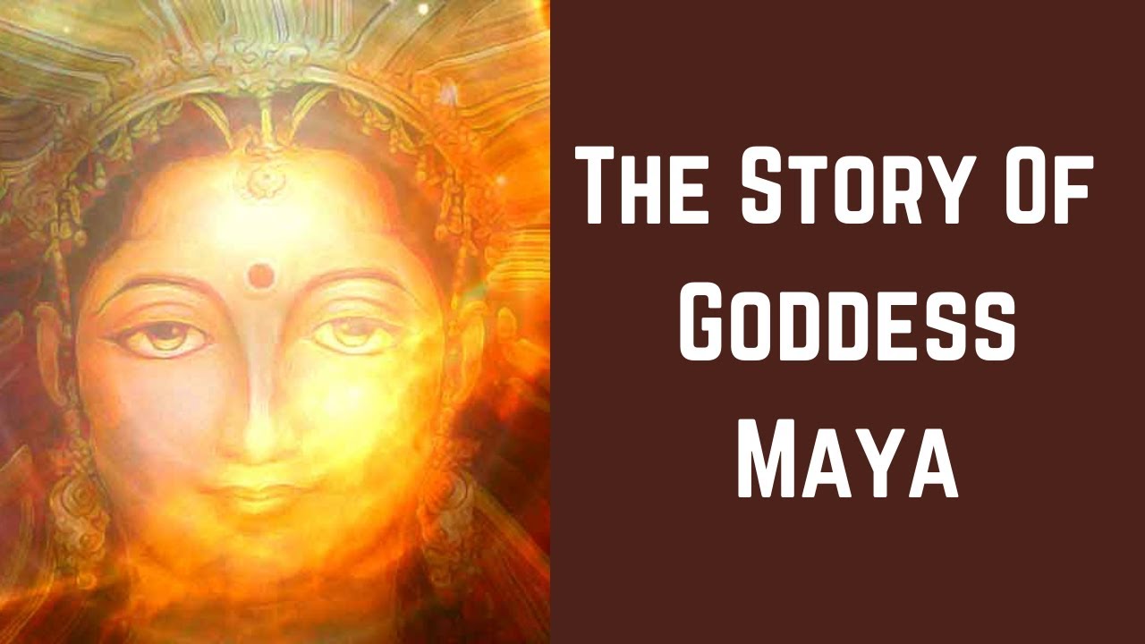 The Story Of Goddess Maya | Who Is Maya In Hinduism? | 7 Secrets Of ...
