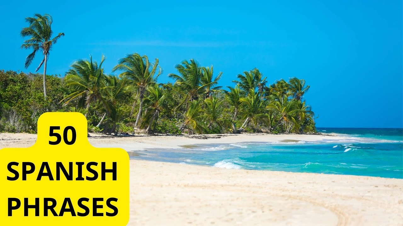 50 SPANISH PHRASES// LEARN SPANISH FAST// SPEAK SPANISH FLUENTLY ...