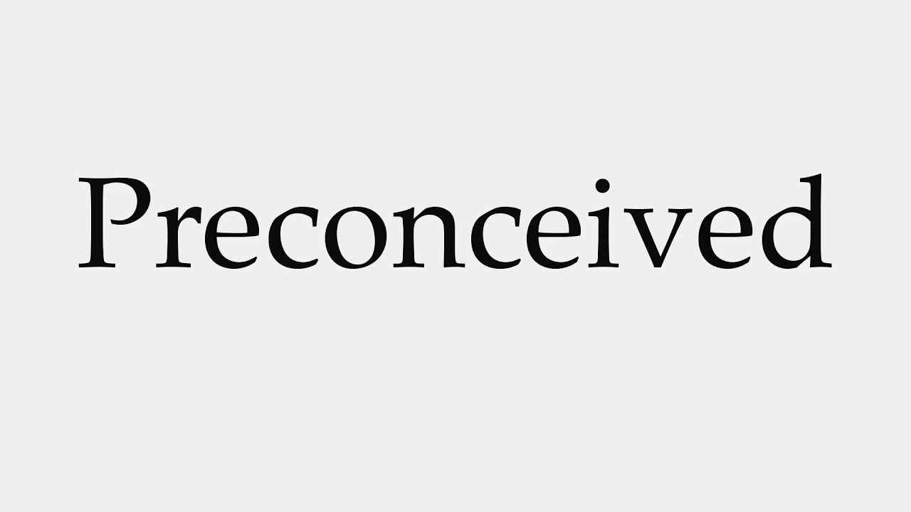 How to Pronounce Preconceived - YouTube