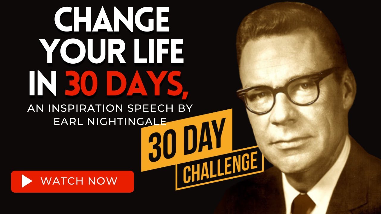 Change Your Life In 30 Days An Inspiration Speech By Earl Nightingale change-your-life-in-30-days-an-inspiration-speech-by-earl-nightingale