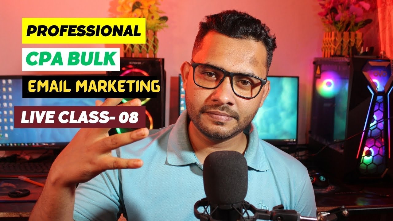 Mastering Bulk Email Marketing: Live Cpa Class 08 - YouTube