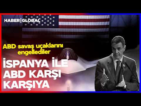 İSPANYA ABD'Yİ KARŞISINA ALDI! ABD Savaş Uçaklarına Blok Koydu