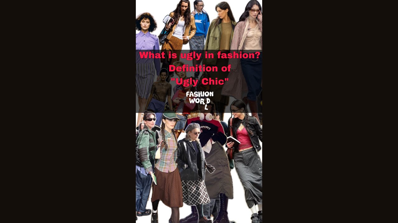 What is Ugly in fashion? Definition of Ugly Chic - YouTube