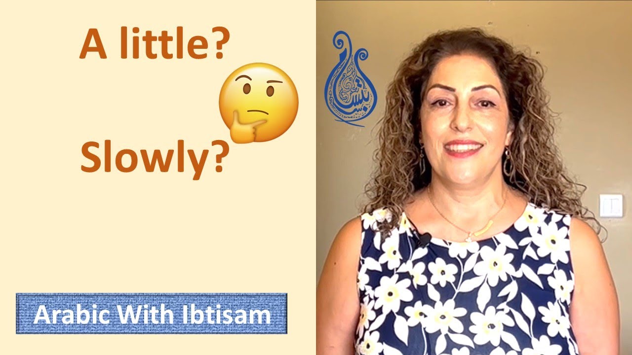 A Little or Slowly? In Arabic Lesson 63 - YouTube