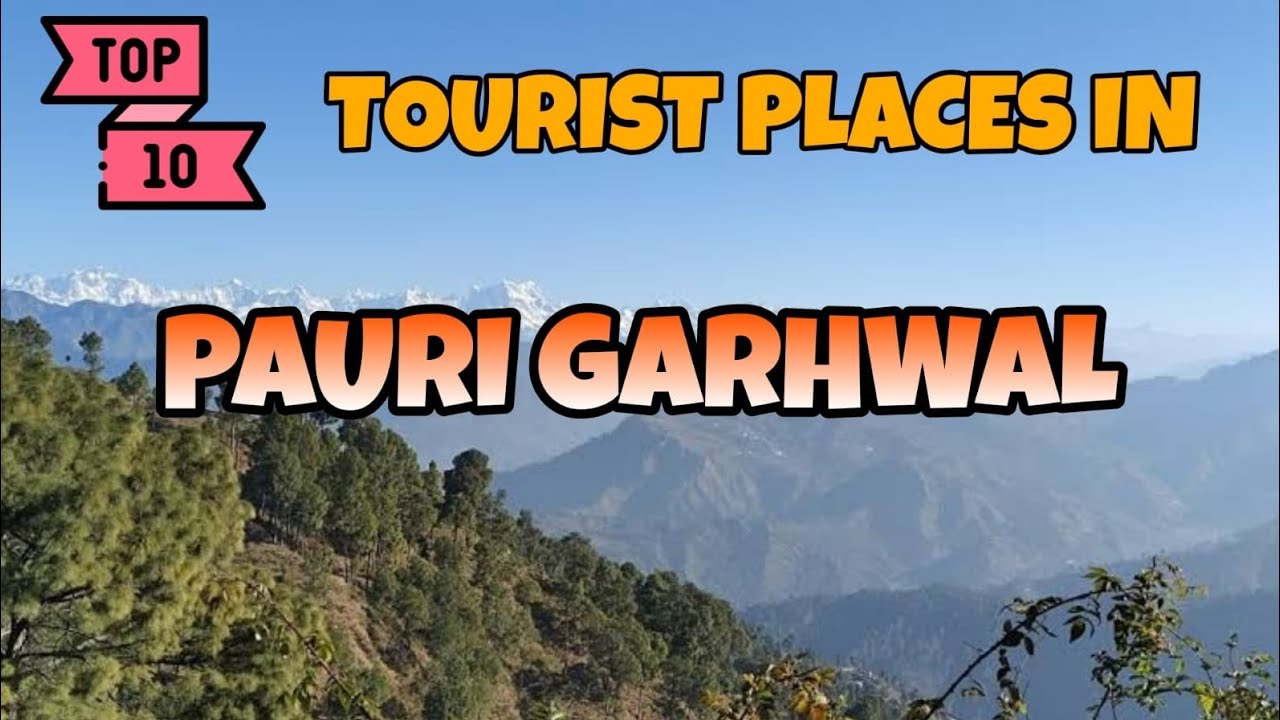 Top 10 Best Tourist Places in Pauri Garhwal | Uttrakhand | - YouTube