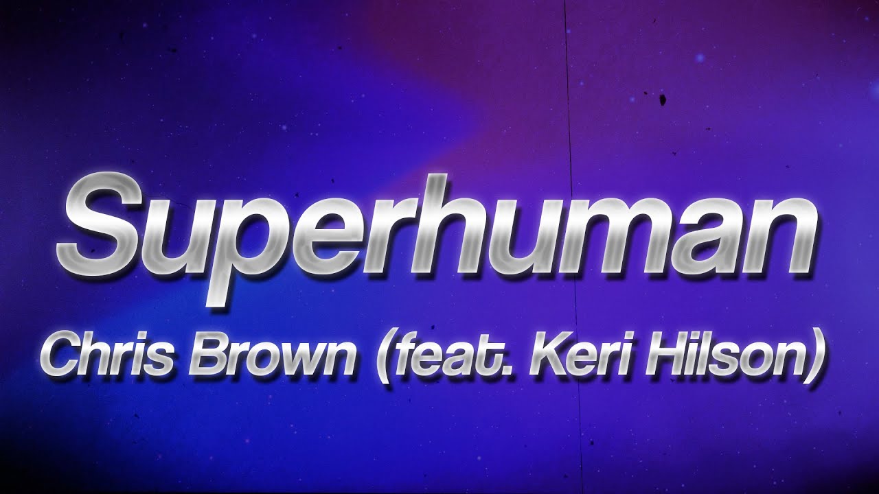 Chris Brown - Superhuman ft. Keri Hilson ️ (Lyrics) - YouTube