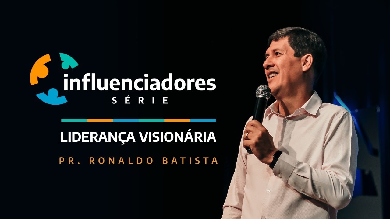 LIDERANÇA VISIONÁRIA | Pr. Ronaldo Batista - YouTube