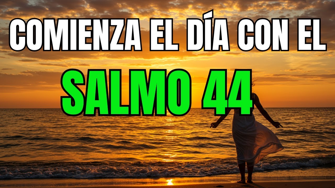 ORACIÓN DE LA MAÑANA SALMO 44 | PODEROSA ORACIÓN DE REFUGIO Y CONFIANZA ...
