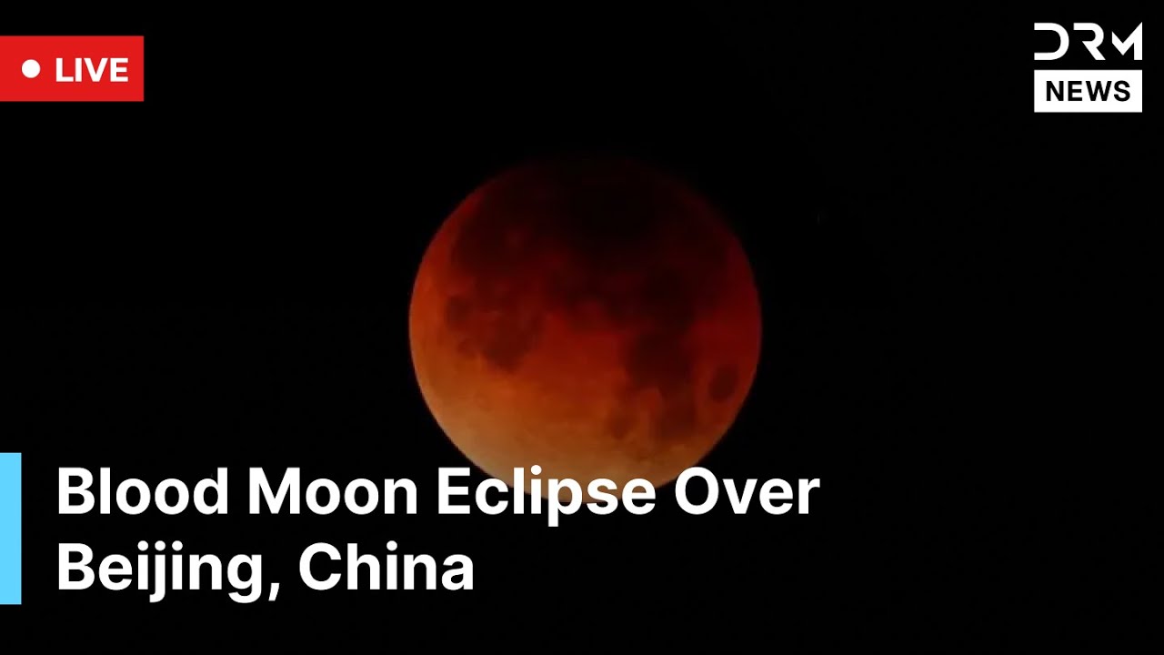 LIVE: A "Blood Moon" rises over China's capital Beijing during a total ...