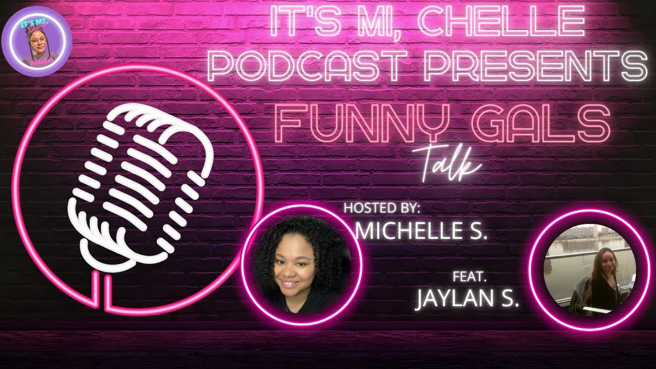 It's Mi, Chelle Podcast Presents, "Funny Gals Talk" Episode 1 - YouTube