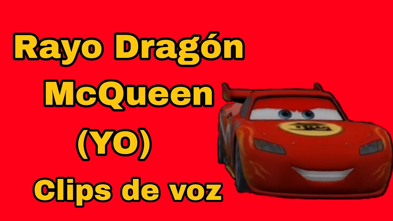 Clips de voz del Rayo Dragón Mcqueen - YouTube
