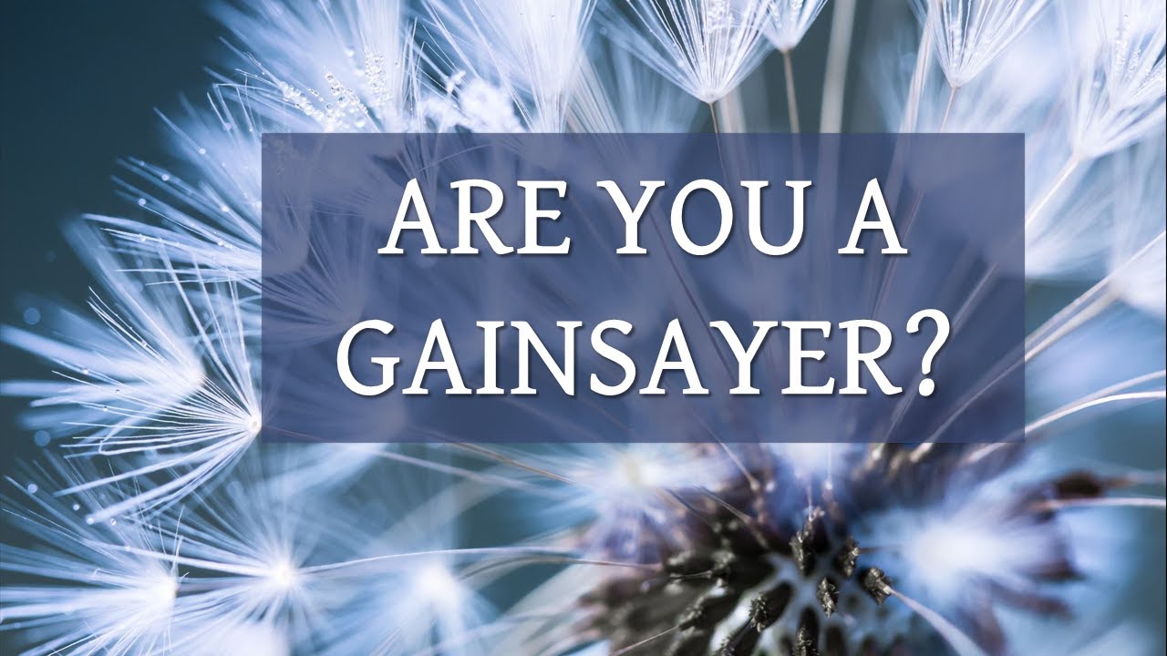 ARE YOU A GAINSAYER? - YouTube