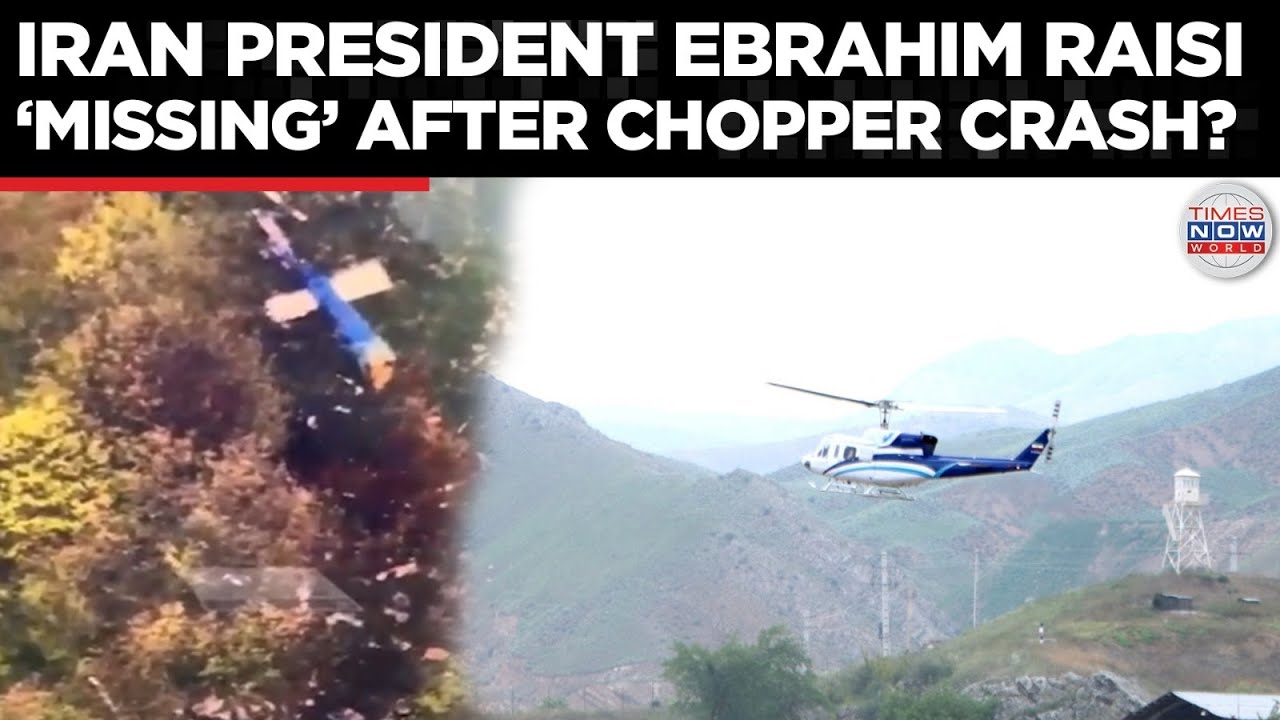 Iran President Ebrahim Raisi ‘Missing’ After Chopper Crash? 16 Rescue ...