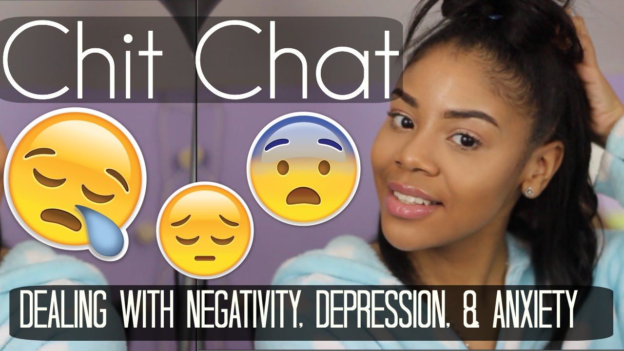 Chit Chat | Overcoming Negativity, Depression, & Anxiety - YouTube