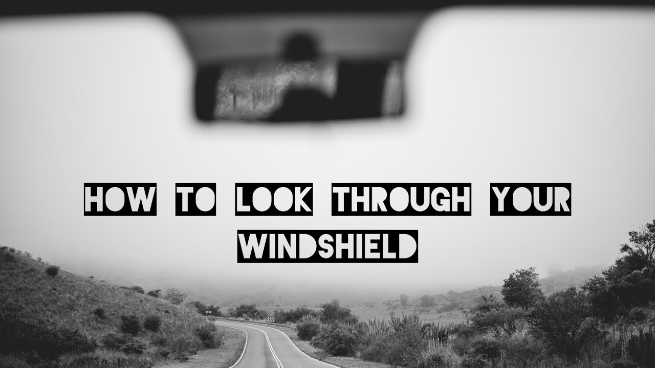 How To Look Through Your Windshield || Pastor Bill Schutt - YouTube