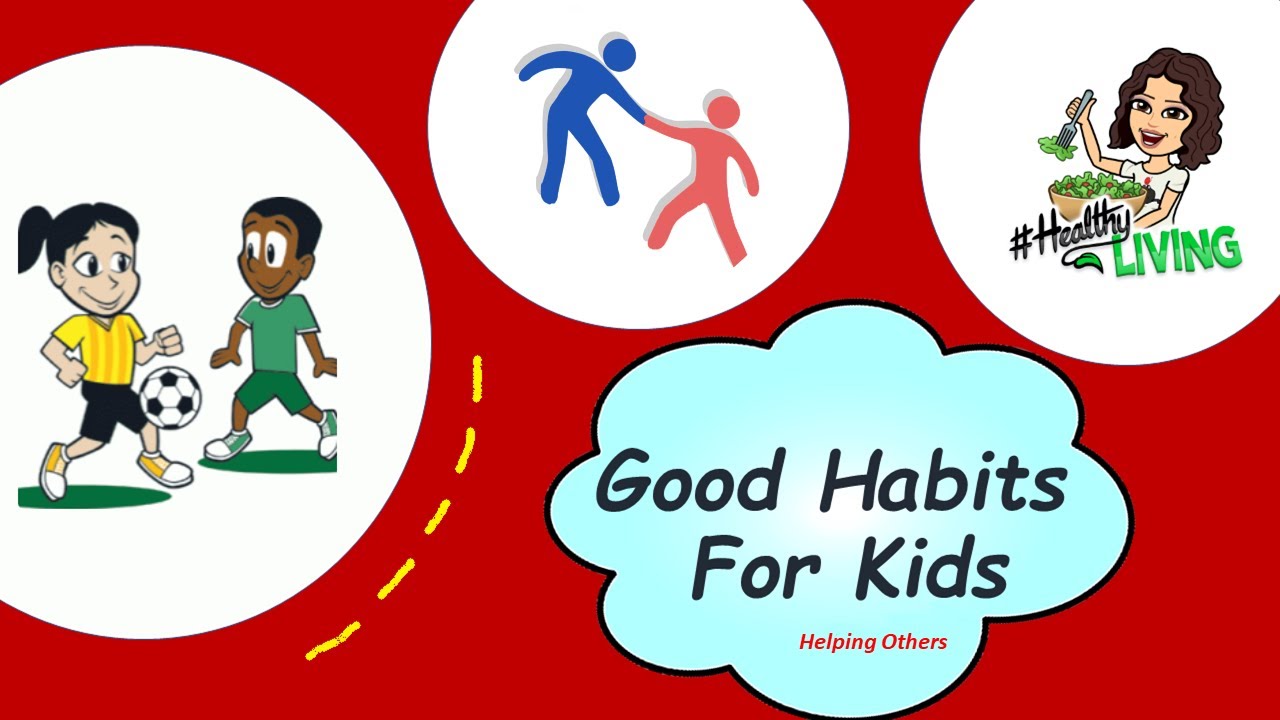 Good Habits | Good Habits and Manners For Kids In English | Helping ...