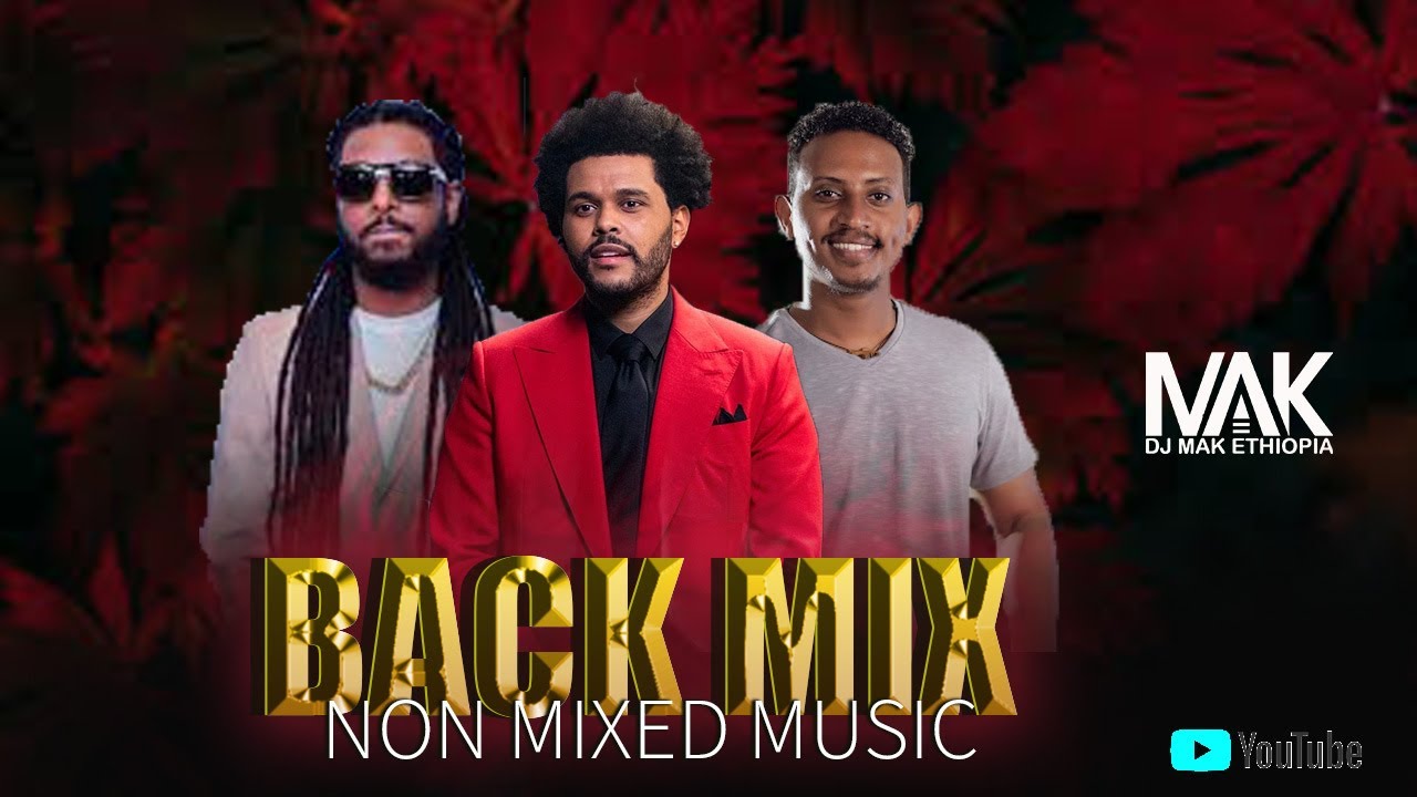 BACK MIX { DJ MAK ETHIOPIA } ----------- - YouTube