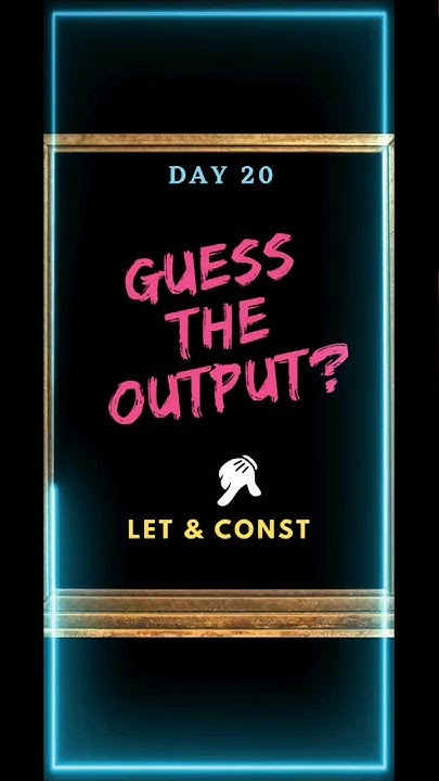 Javascript | Guess the Output Day 20 | ES6 Let and Const #nodejs #javascript #js #ytshorts # ...