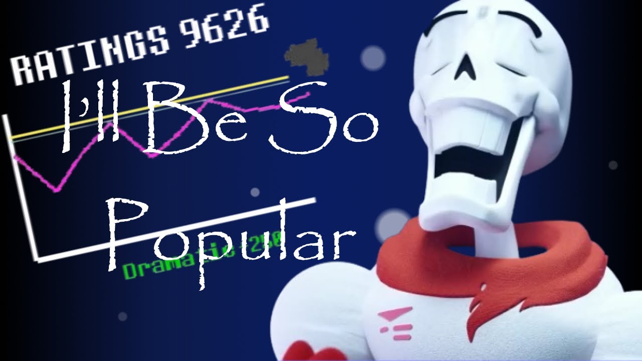 I'll Be So Popular - An Undertale Rap by Sans and Papyrus "To The Bone ...