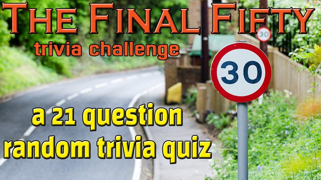 #30 - The Final Fifty Trivia Challenge -21 Question Random Trivia Quiz ...