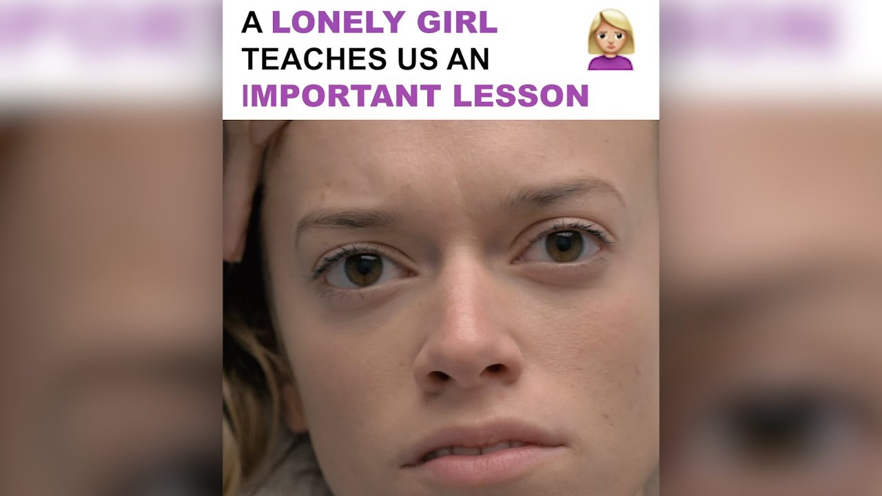 A Lonely Girl Teaches Us An Important Lesson - YouTube